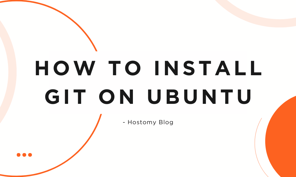 How To Install Git on Ubuntu: A Complete Tutorial - Hostomy Blog